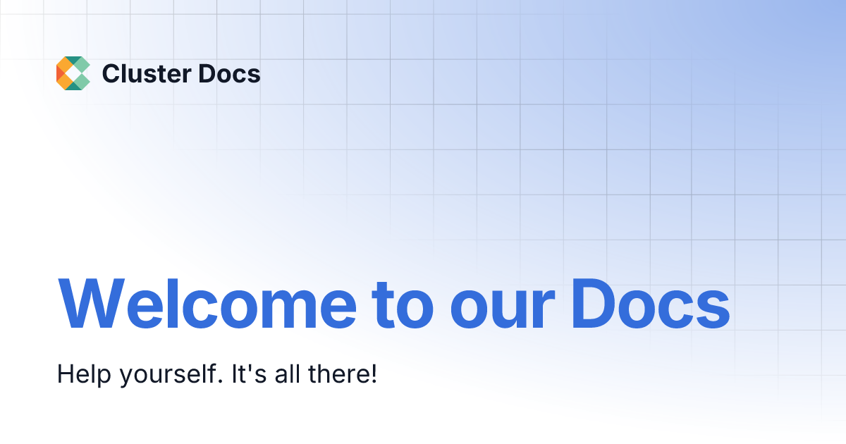Welcome to our Docs | Cluster Docs
